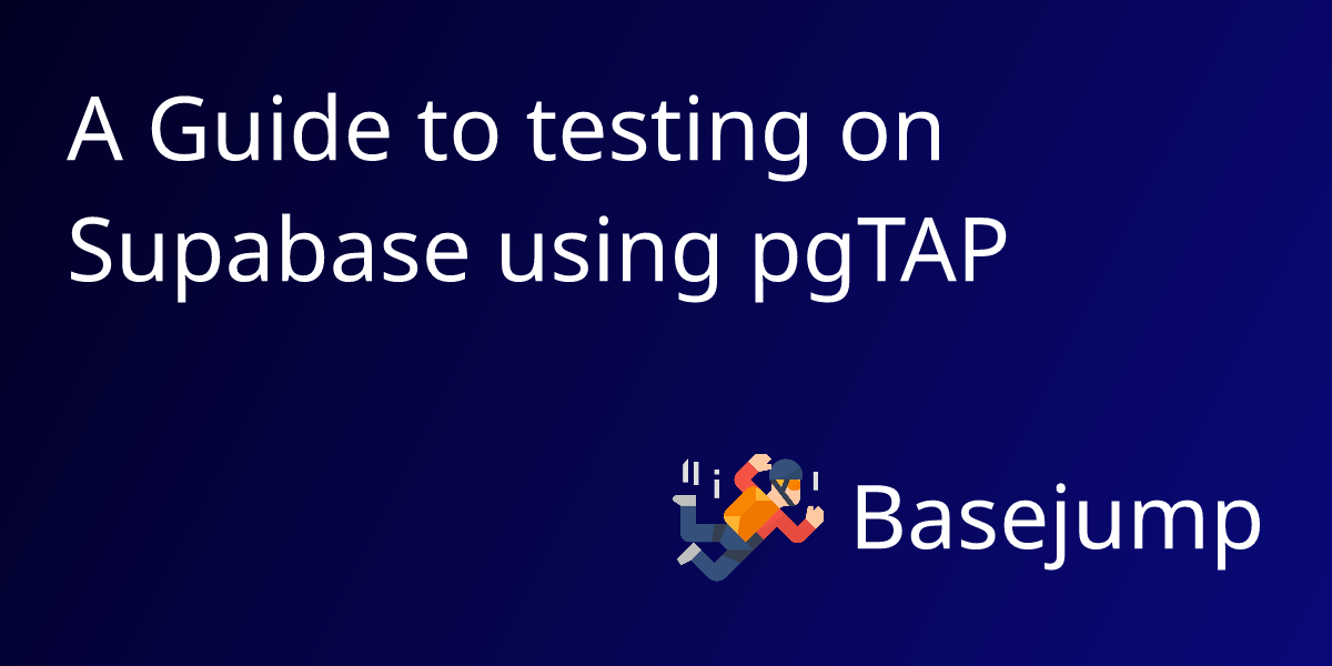 A Guide To Testing On Supabase Using Pgtap